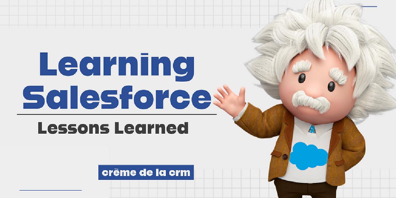 Creme De La Crm Learning Salesforce Lessons Learned